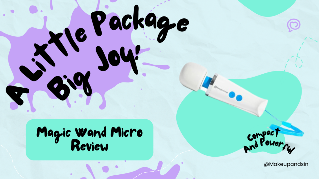 Little Package, Big Joy: Magic Wand Micro Review - Dildo or Dildon't